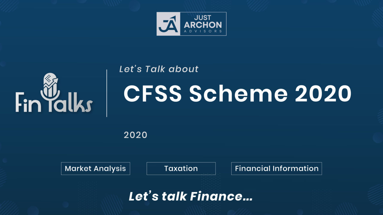 CFSS Scheme 2020 | FinTalks - All About Finance • Just Archon Advisors